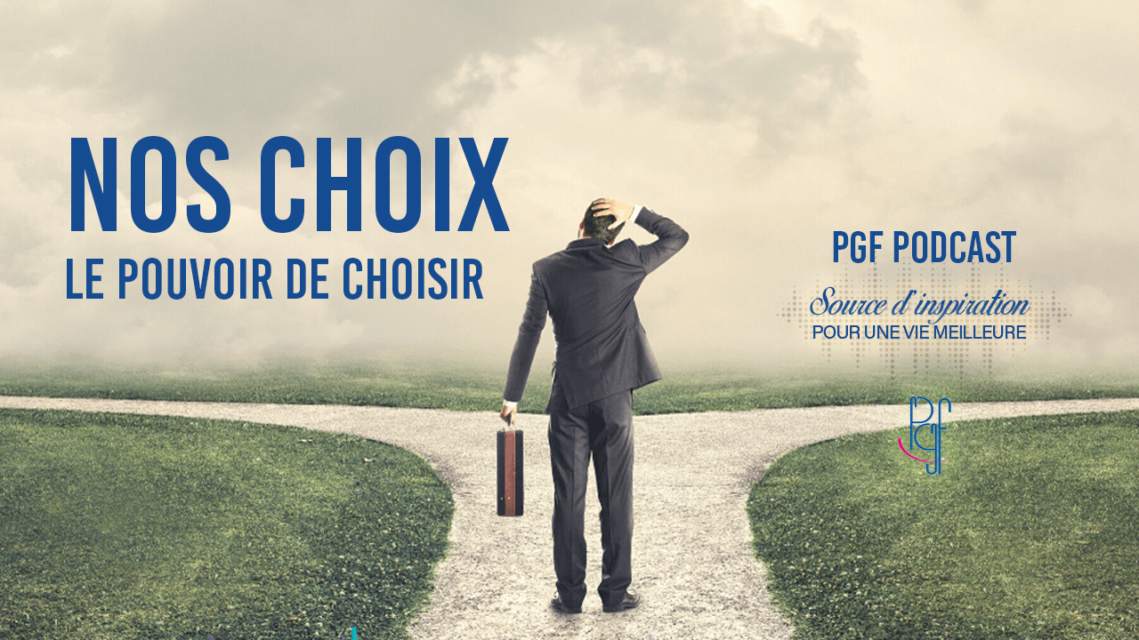 NOS CHOIX - LE POUVOIR DE CHOISIR - Partage Grâce Faveur